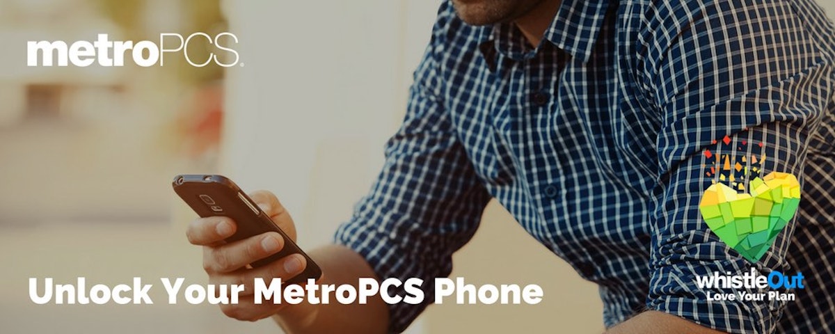 How to Unlock Your MetroPCS Phone | WhistleOut