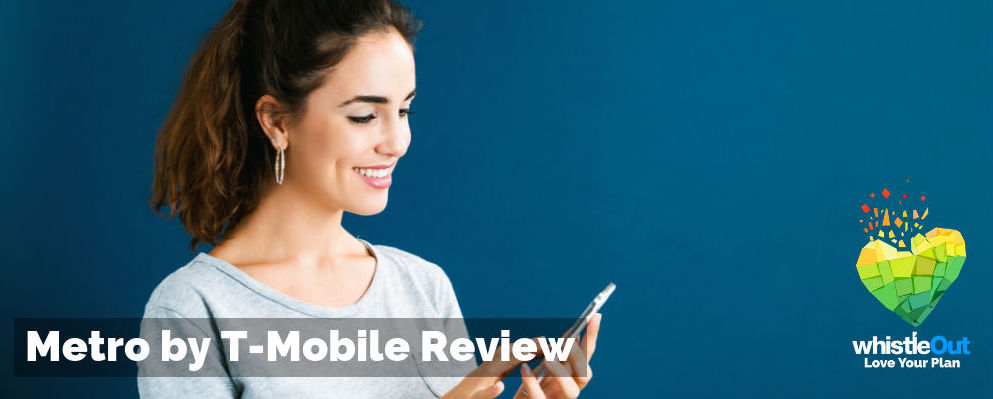 Metro by T-Mobile Review | WhistleOut