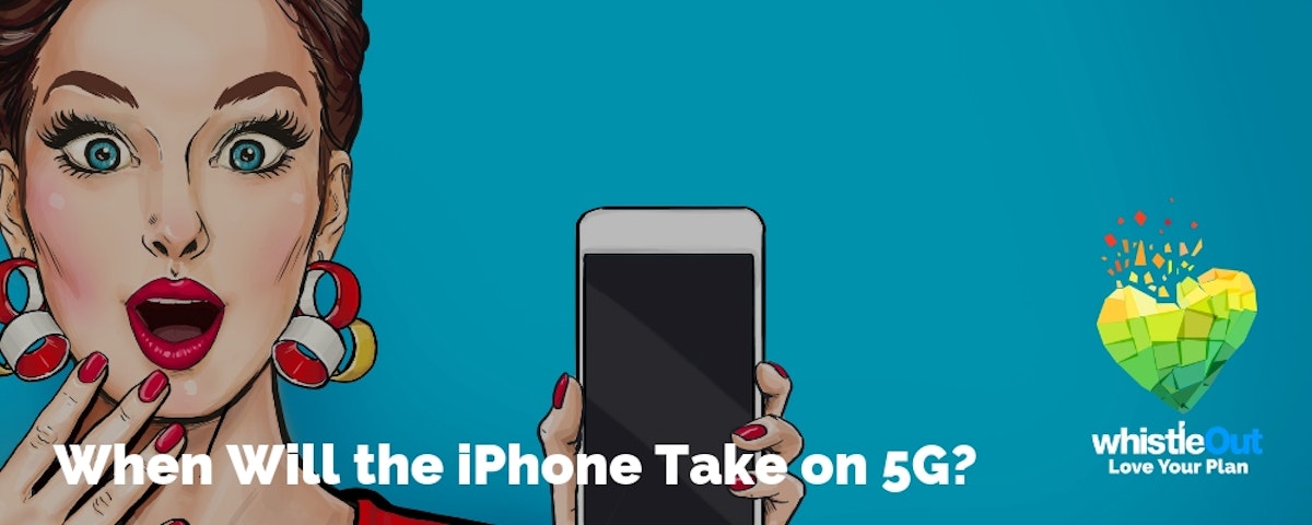 When Will the iPhone Take on 5G? | WhistleOut