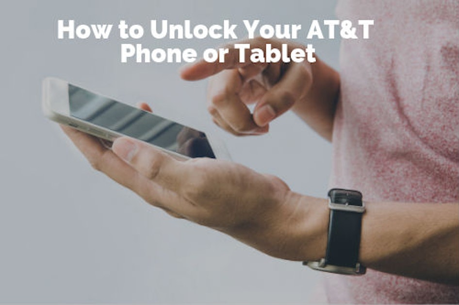 How to Unlock Your AT&T Cell Phone | WhistleOut