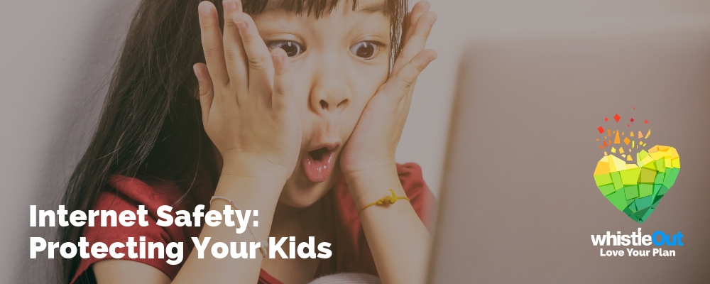 Internet Safety: Protecting Your Kids | WhistleOut