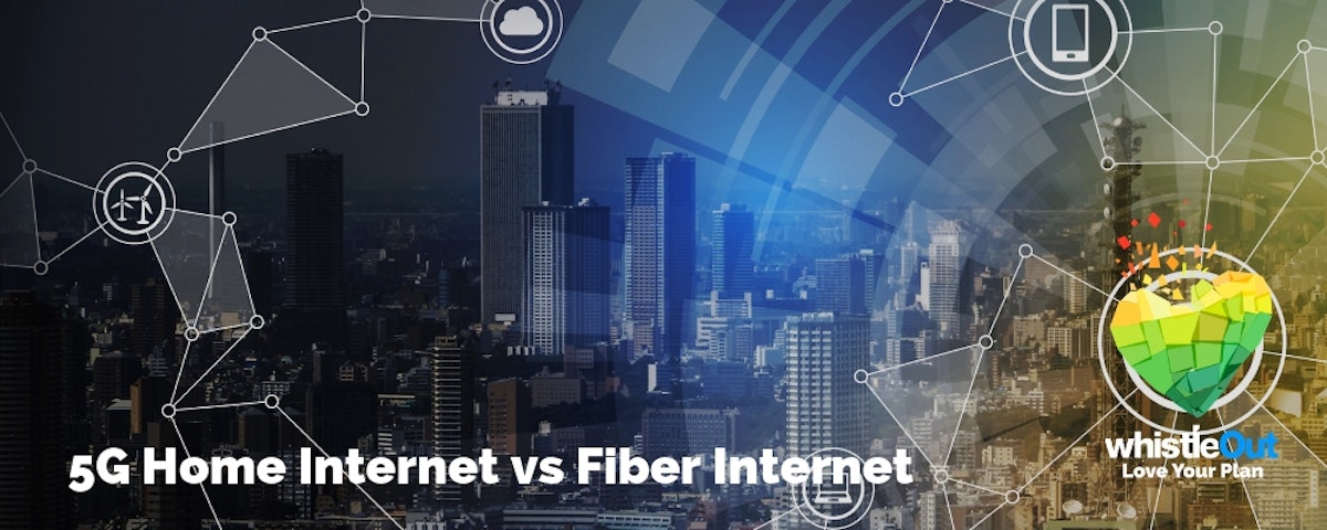 5G Internet vs Fiber Internet | WhistleOut