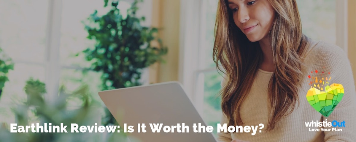 Earthlink Internet Review: Is It Worth the Money? | WhistleOut