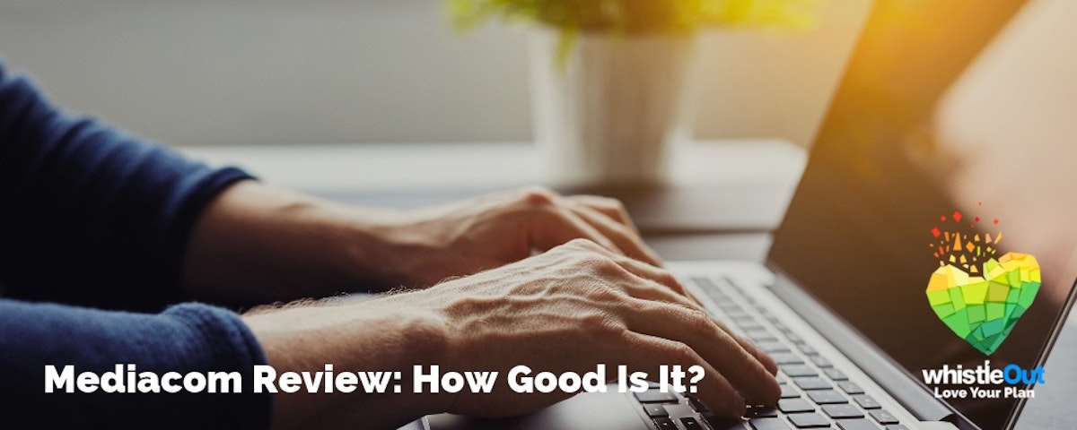 Mediacom Internet Review: How Good Is It? | WhistleOut