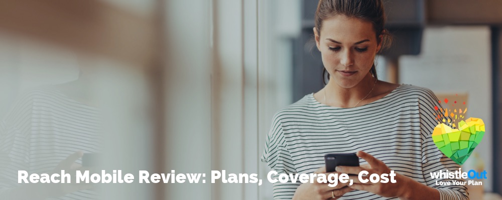 Reach Mobile Review: Phones, Coverage, Cost | WhistleOut