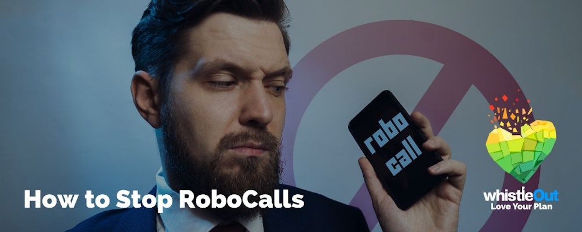 How to Stop Robocalls 2023: 6 ways to stop them for good | WhistleOut