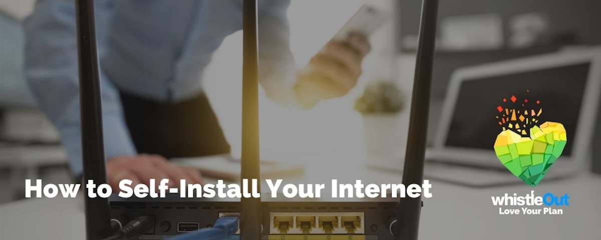 Self-Installing Your Own Internet | WhistleOut