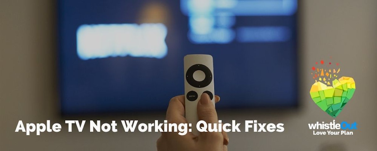 Apple TV Not Working: How to Fix Your Apple TV Device | WhistleOut
