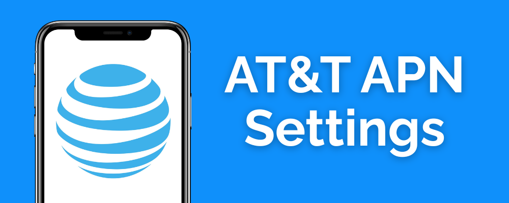 AT&T APN Settings for Android & iPhone | WhistleOut