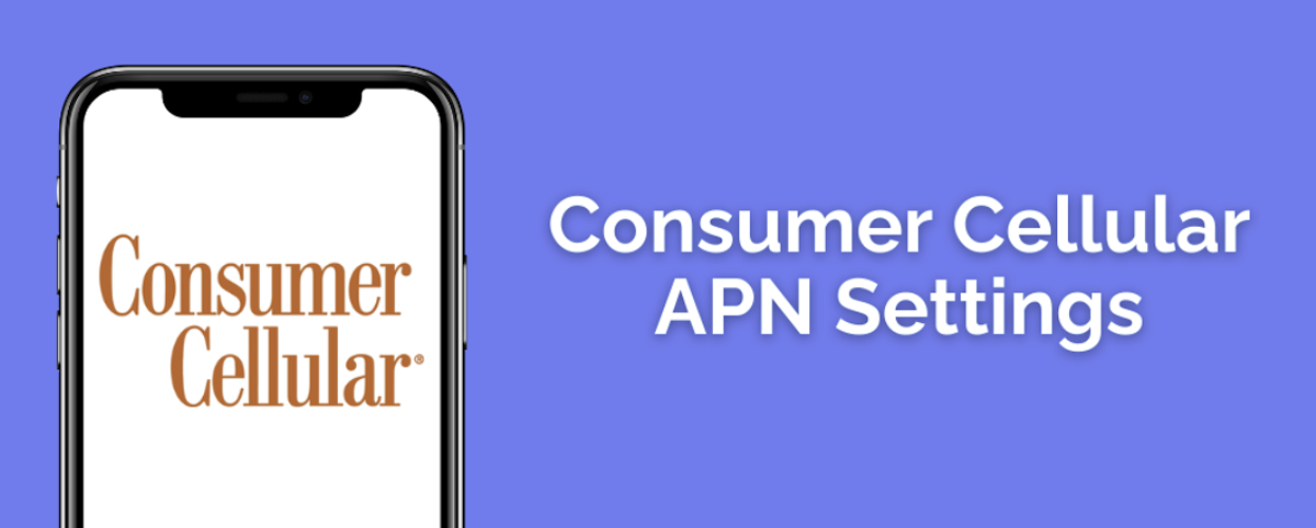 What Are Consumer Cellular's APN Settings? | WhistleOut
