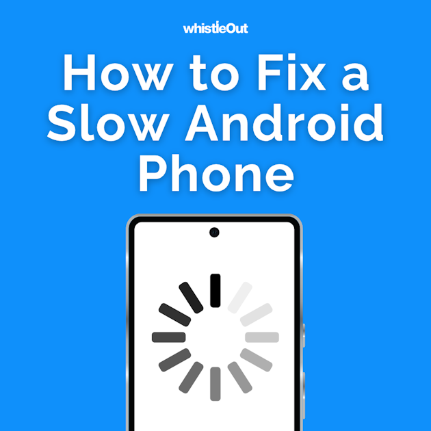 Why is My Internet So Slow on My Android Phone? | WhistleOut